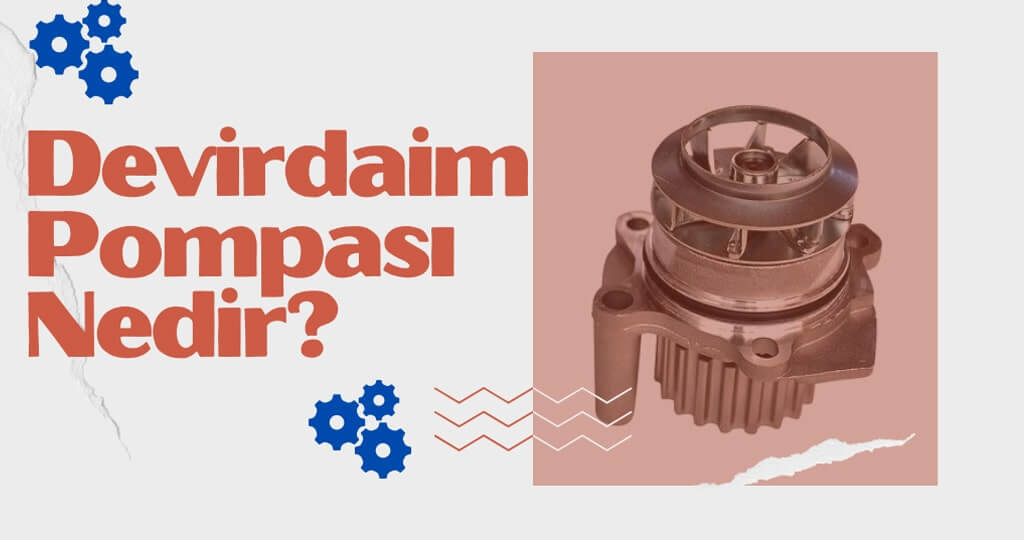 Devirdaim Pompası Nedir? Ne İşe Yarar?
